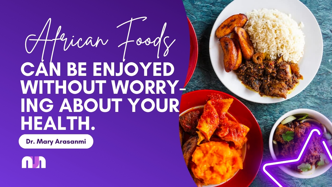 Learn How To Enjoy African Foods without sacrificing your health.